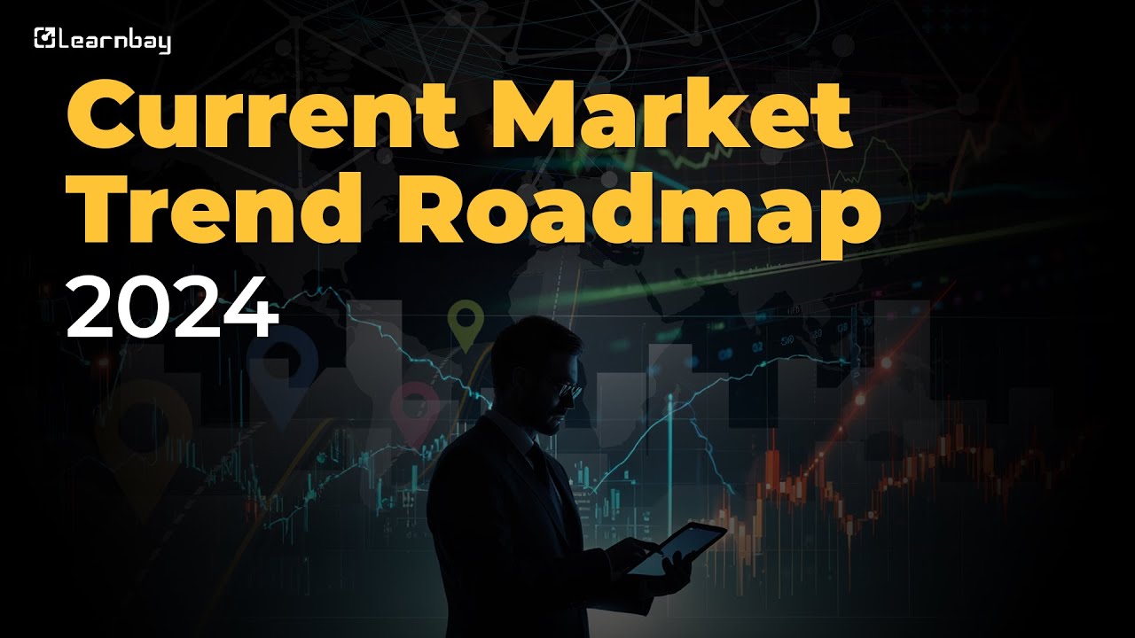 Current Market Trend Roadmap 2024 | Market Trend Session | Learnbay ...