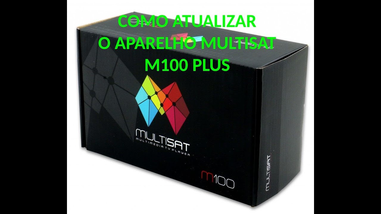 ATUALIZANDO O RECEPTOR MULTISAT M100 PLUS - YouTube