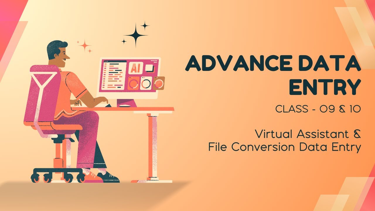 Advance Data Entry | Batch-234 | Class - 09 & 10 | Virtual Assistant & File Conversion Data ...