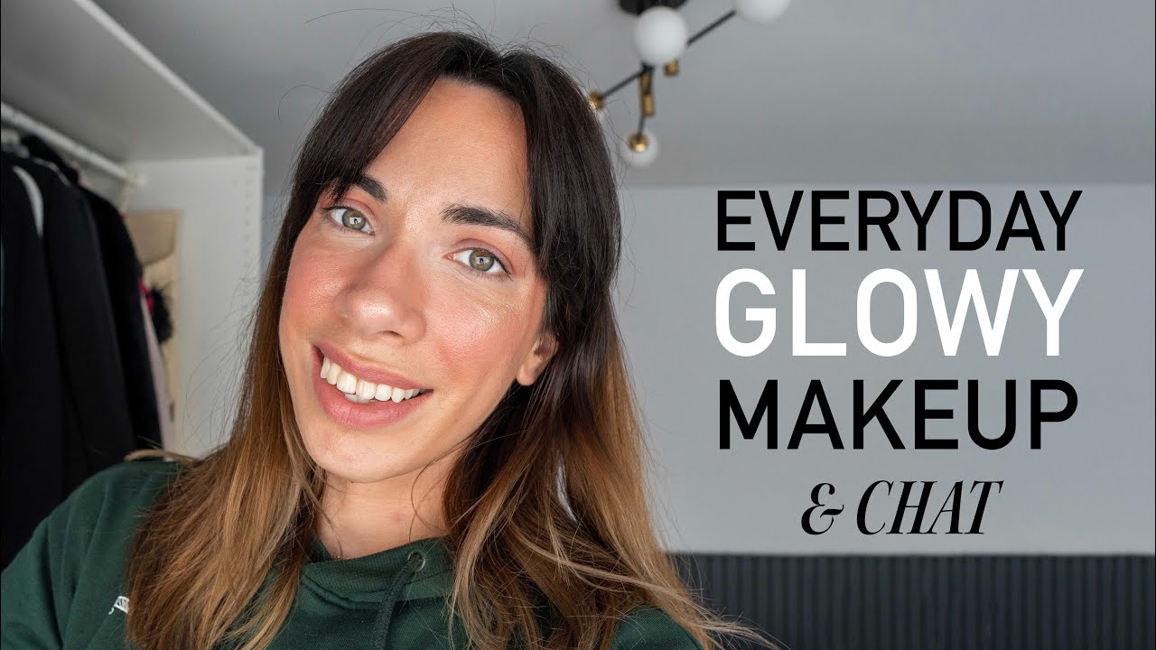 everyday glowy makeup [base] & chat | Λαμπερο μακιγιαζ - YouTube
