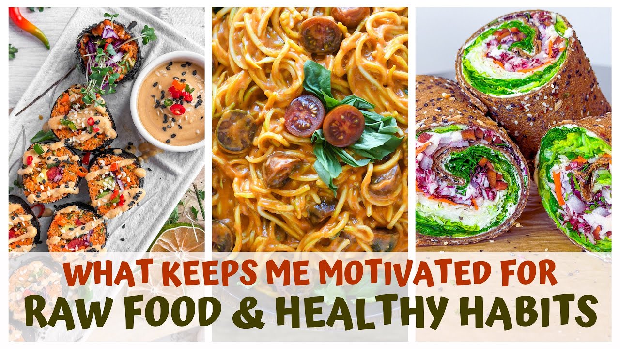 WHAT KEEPS ME MOTIVATED for RAW FOOD & HEALTHY HABITS - YouTube