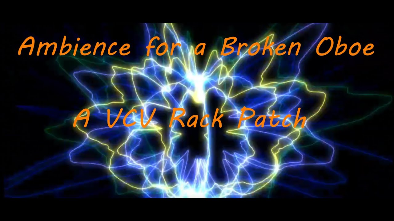Ambience for a Broken Oboe - an ambient VCV Rack patch - YouTube
