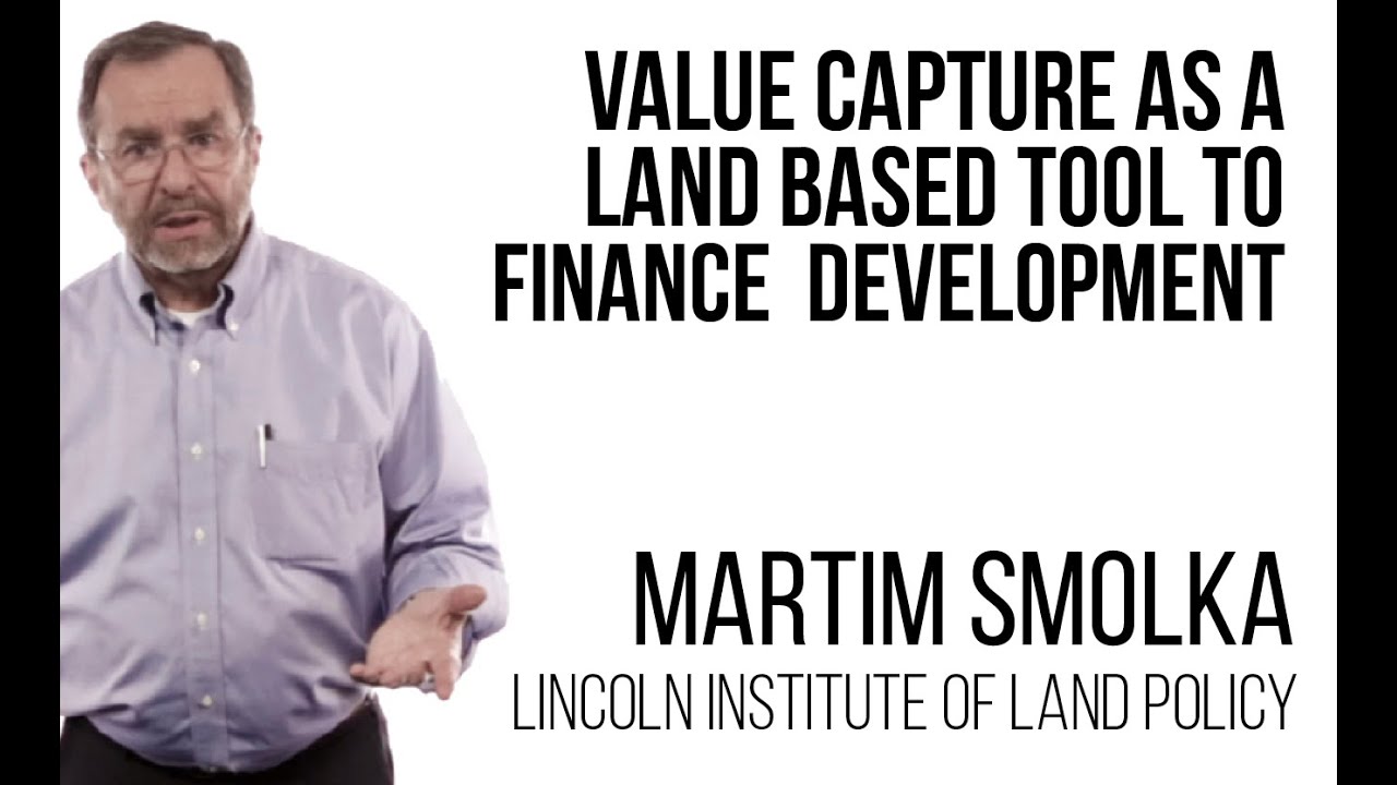 Martim Smolka - Value capture as a land based tool to finance urban ...