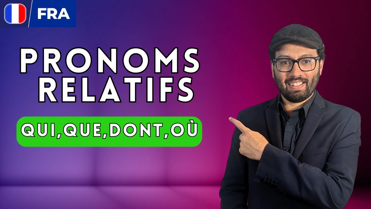 MAÎTRISEZ les Pronoms Relatifs français en 3 minutes - Qui, Que, Dont ...