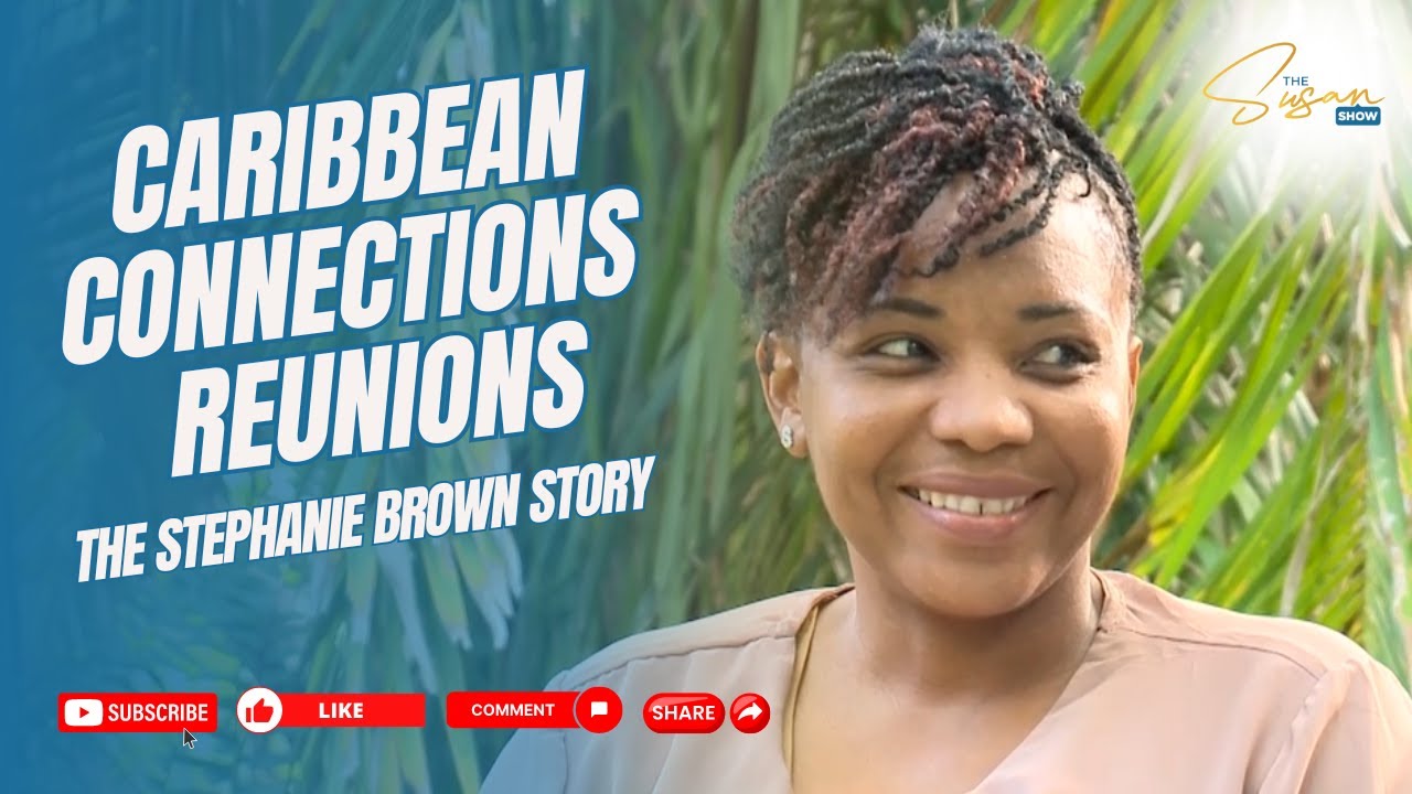 CARIBBEAN CONNECTIONS REUNION STEPHANIE BROWN'S STORY - YouTube