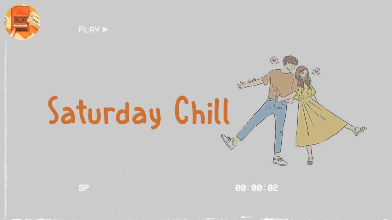[Play & Enjoy] Saturday Chill - Morning vibes songs playlist - YouTube
