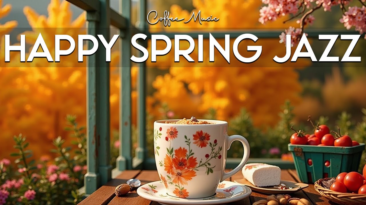 Happy Spring Jazz ☕☕ May Bossa Nova Instrumental and Relaxing Jazz Cafe ...