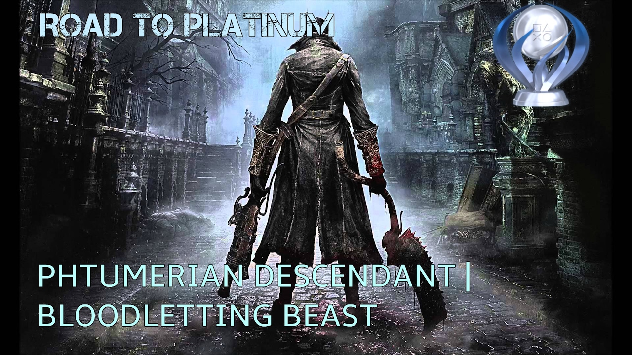 Bloodborne Road To Platinum: Pthumerian Descendant | Bloodletting Beast ...