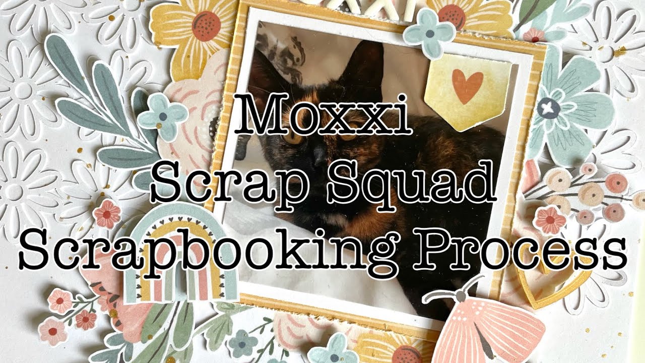 Moxxi | Scrap Squad | Scrapbooking Process - YouTube