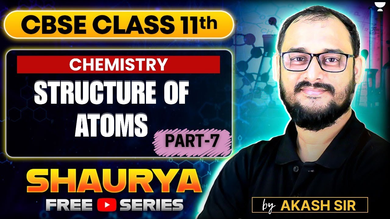CBSE Class 11 Chemistry: Chapter 2 | Structure Of Atoms | Part-7 | CBSE 2025-26 | Akash Sir ...