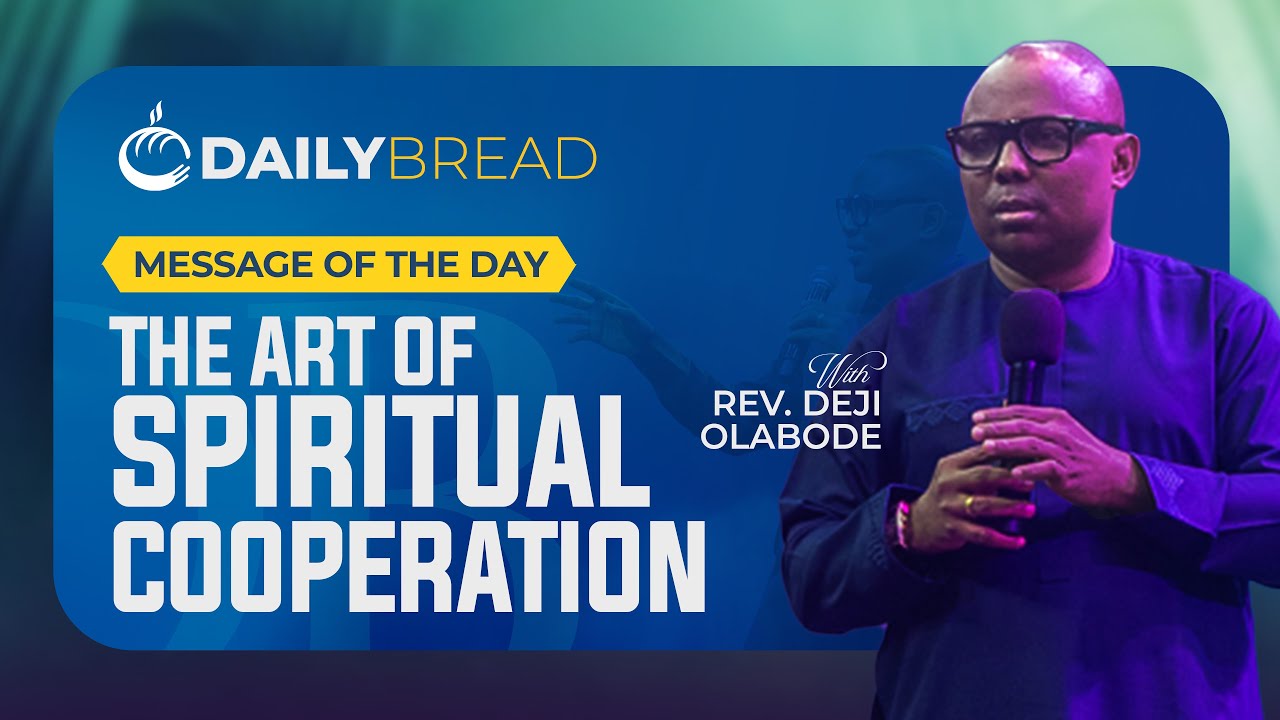 THE ART OF SPIRITUAL COOPERATION | REV. DEJI OLABODE | DAILY BREAD ...