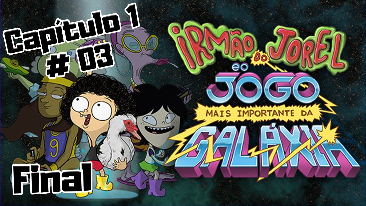 Conhecendo o Game - Irmão Do Jorel e o Jogo mais importante da Galáxia - Ep 03 - YouTube