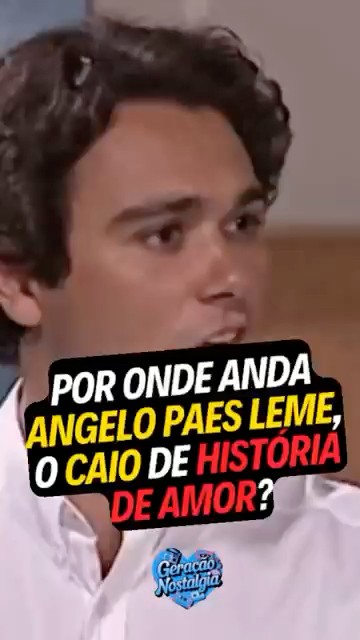 Por onde anda Angelo Paes Leme, o Caio de História de Amor? - YouTube