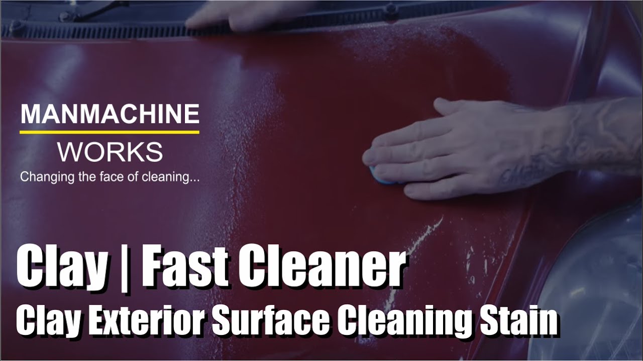 Clay | Fast Cleaner | Clay Exterior Surface Cleaning Stain | Manmachine ...