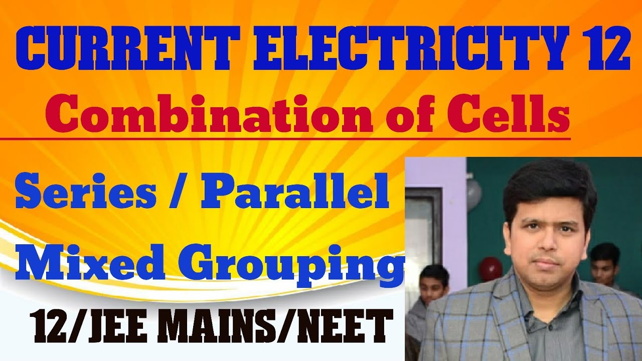 class 12: chapter 03: current Electricity 12: combination of Cells ...