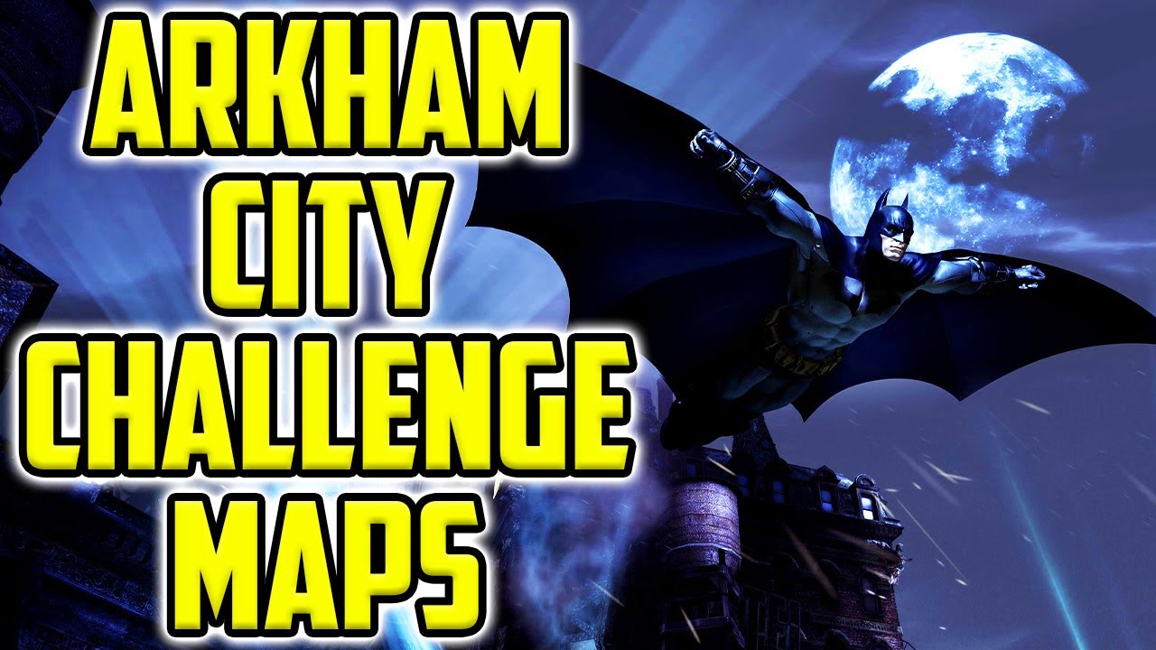 Batman Arkham City Challenge Maps And Chill - YouTube