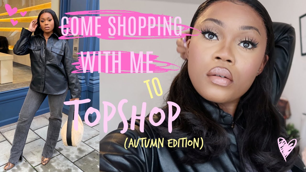 COME SHOPPING WITH ME AUTUMN EDITION | TOPSHOP HAUL - YouTube