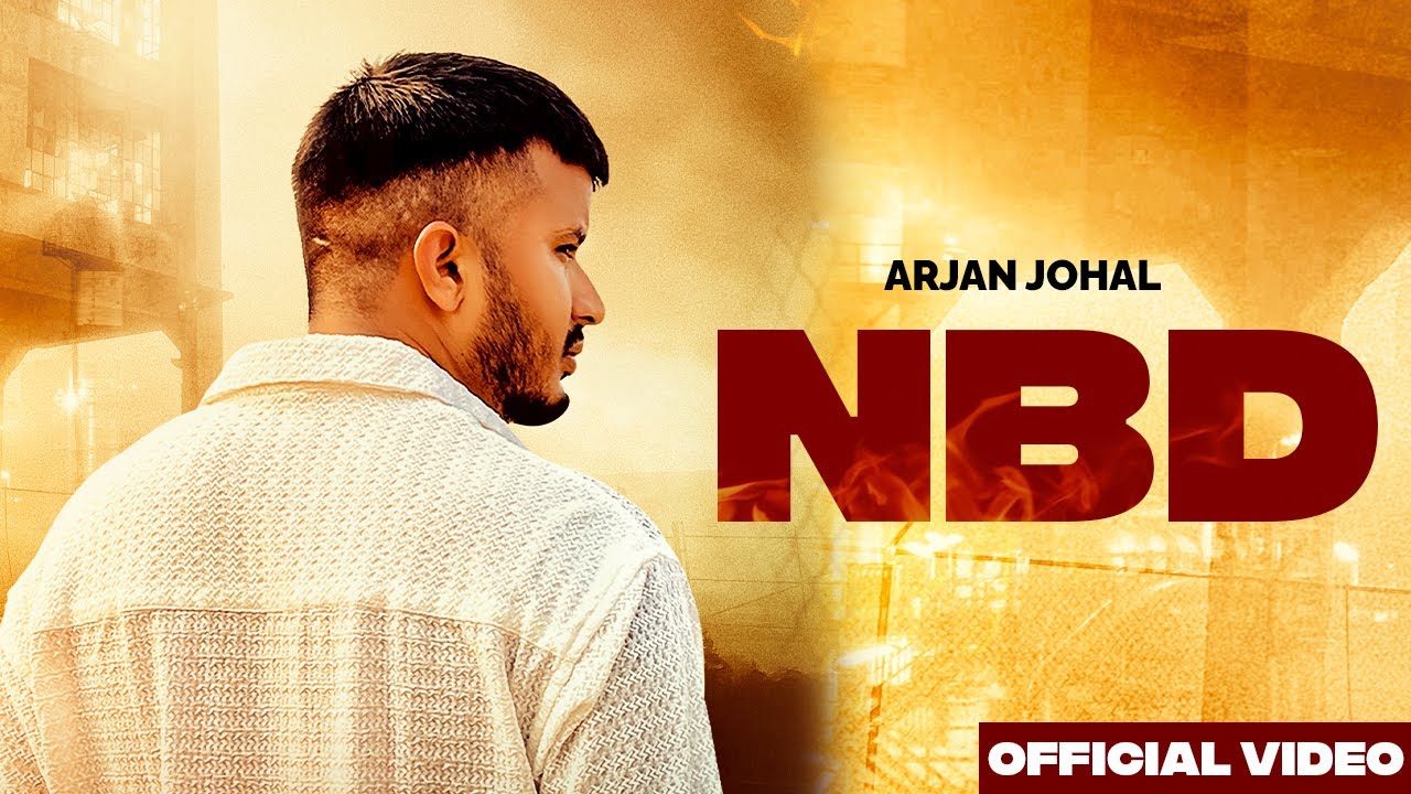 NBD | Arjan Johal | (Official Song) | Punjabi New Song 2024 - YouTube