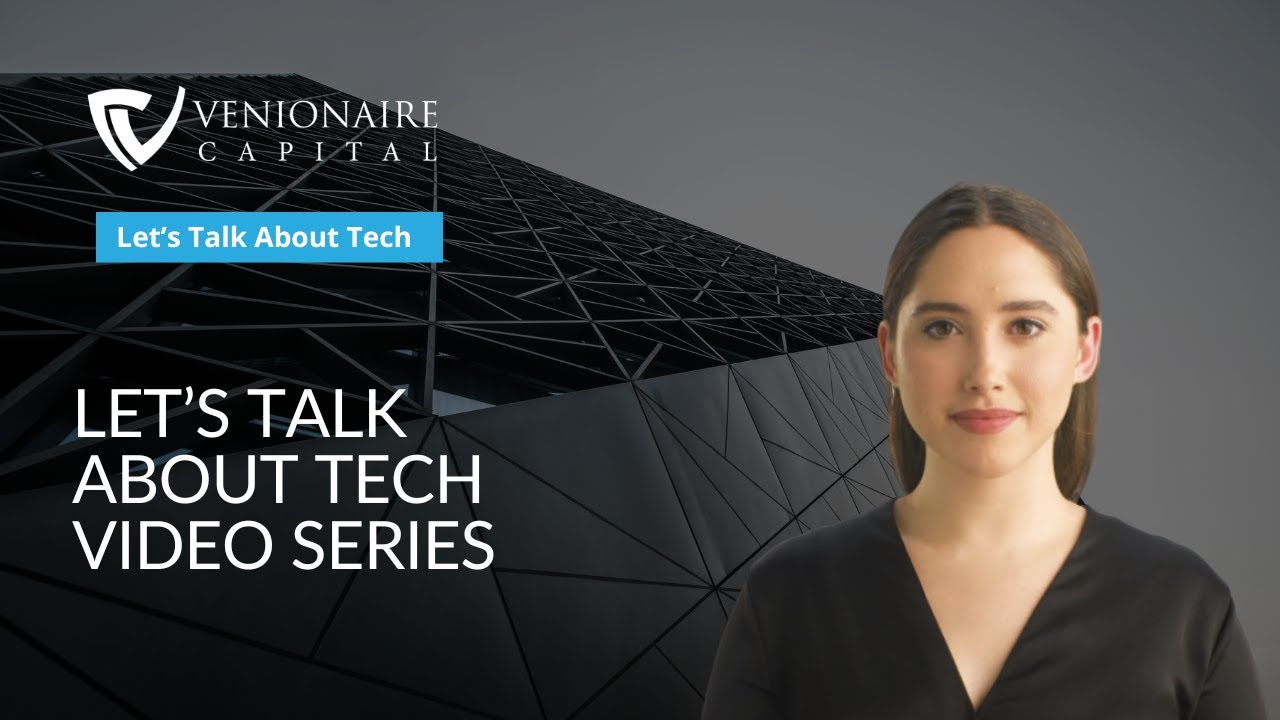 Welcome to the Let's Talk About Tech Video Series | Venionaire Capital ...