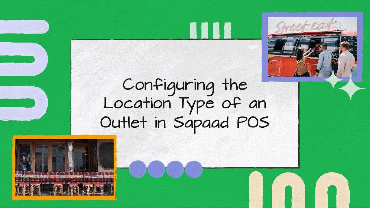 Configuring the Location Type of an Outlet in Sapaad POS | SS004 ...