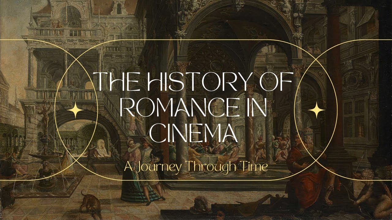 The History of Romance in Cinema: A Journey Through Time# ...