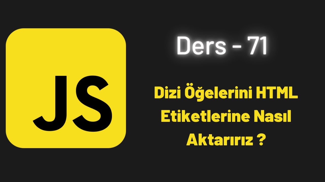 (JavaScript Ders 71) Dizi Öğelerini HTML Etiketlerine Nasıl Aktarırız ...