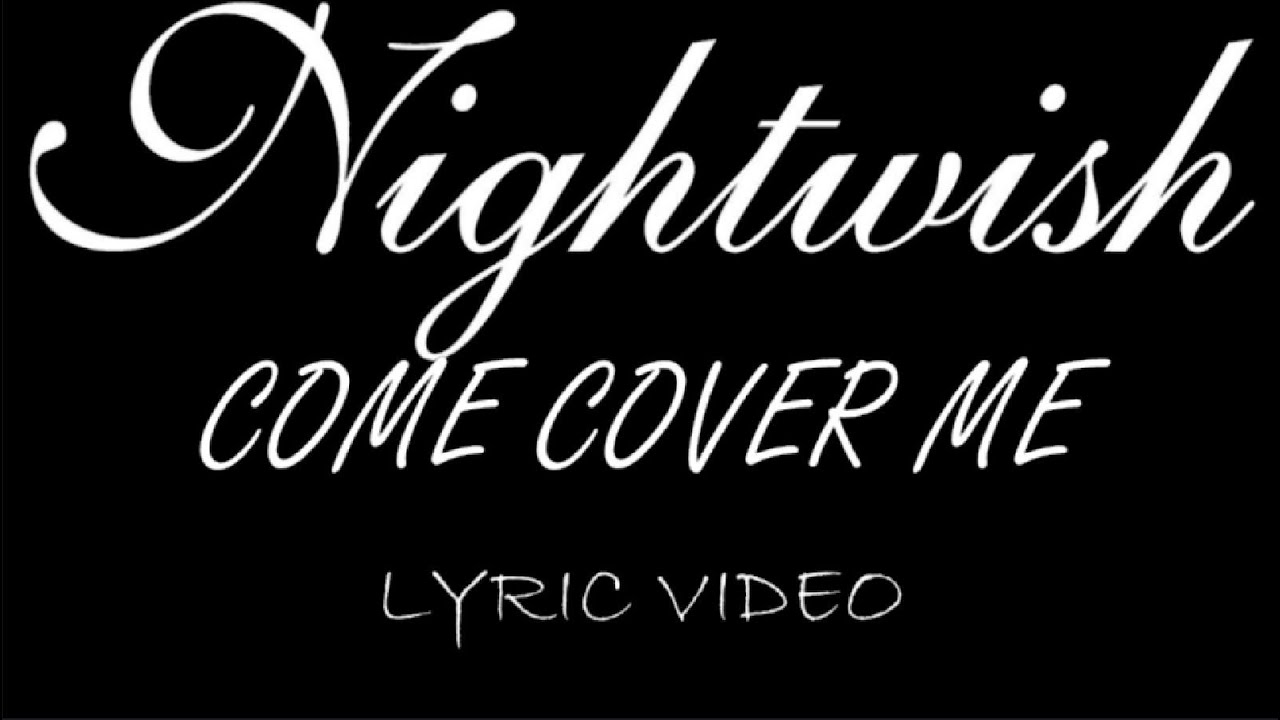 Nightwish - Come Cover Me - 2000 - Lyric Video - YouTube