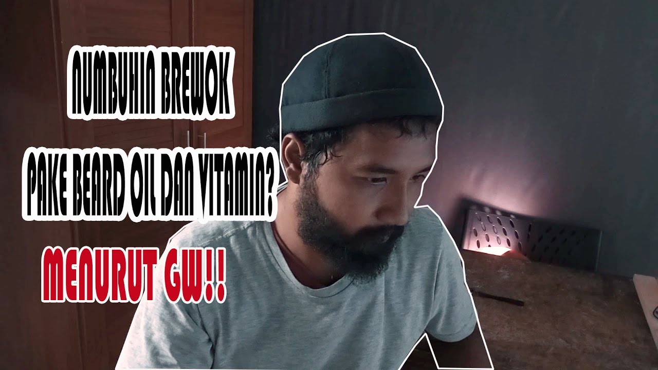 Beard Oil Dan Vitamin Untuk Numbuhin Brewok Efektif Ga Sih Youtube