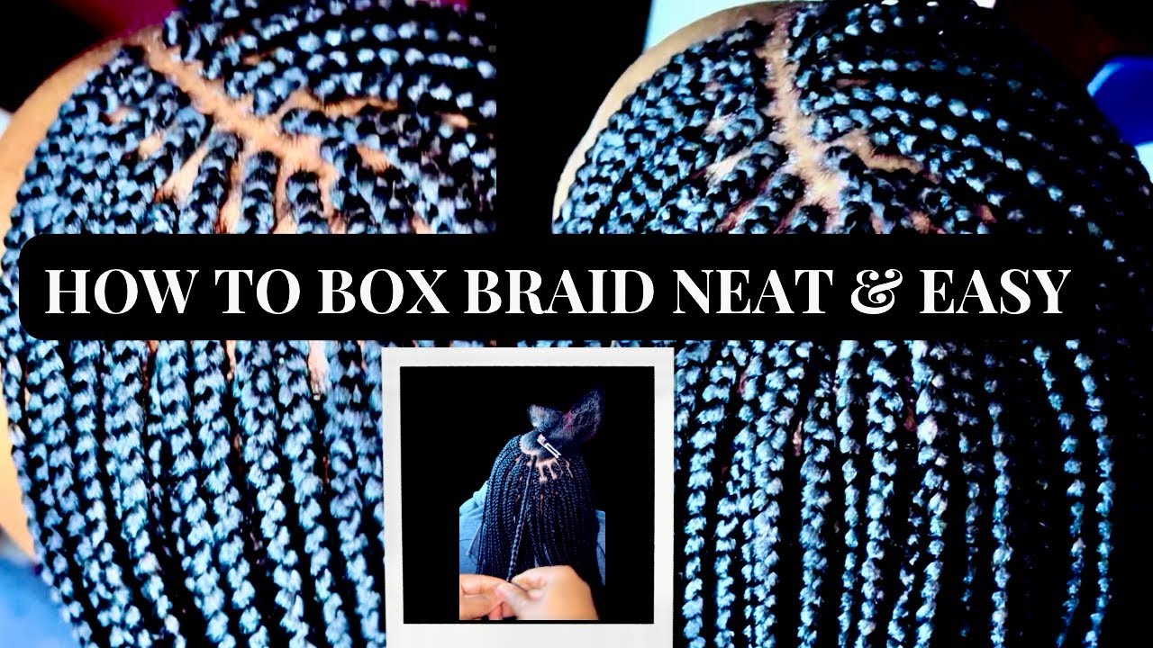 HOW TO: DETAILED NEAT & PERFECT EASY BOX BRAIDS TUTORIAL - YouTube