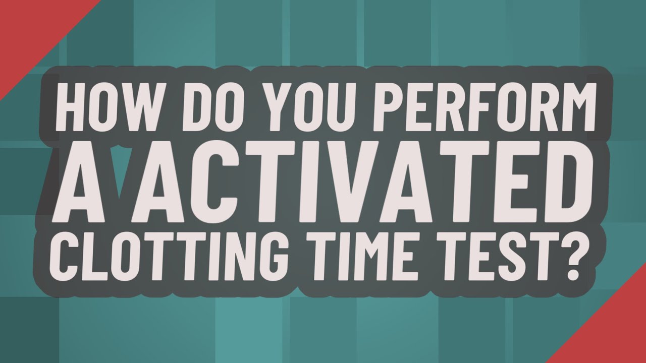 How do you perform a Activated clotting time test? - YouTube