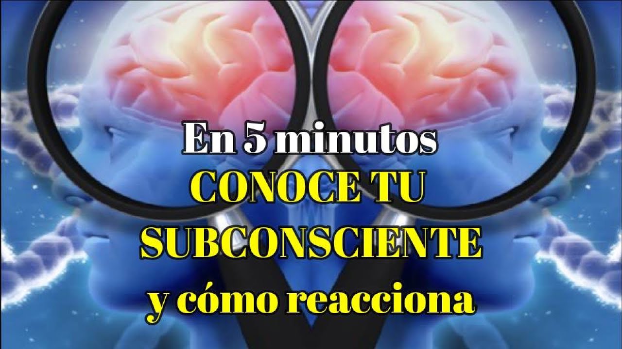 CONOCE TU SUBCONSCIENTE y CÓMO REACCIONA en tan solo 5 MINUTOS-Conny ...