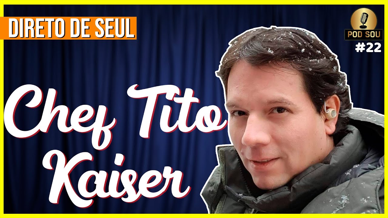 CHEF TITO KAISER - PODSOU #22 - YouTube