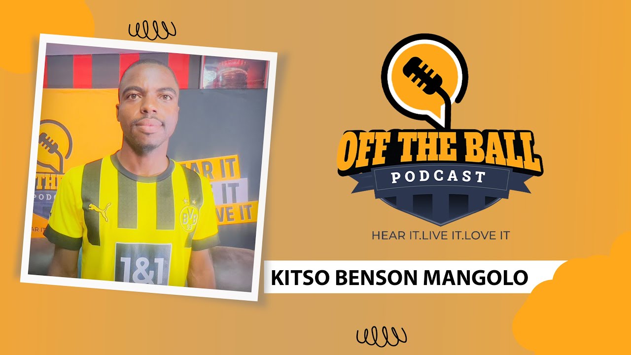 OFF THE BALL PODCAST - KITSO BENSON MANGOLO - YouTube