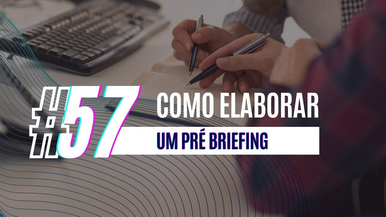 COMO ELABORAR UM PRÉ BRIEFING - YouTube