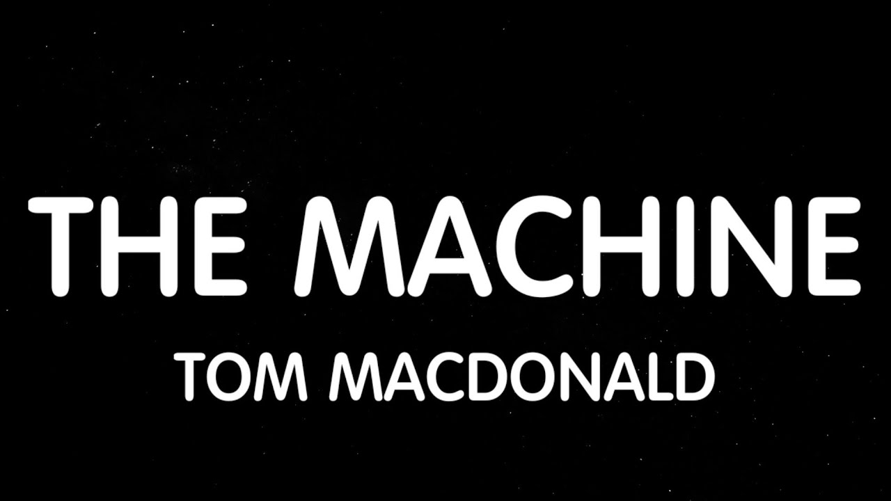 Tom MacDonald - The Machine (Lyrics) New Song - YouTube
