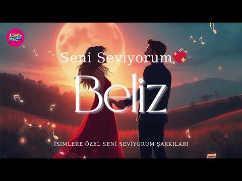 Kalbime Işık Olan İsim | Beliz Seni Seviyorum Şarkı ✨💞🎵