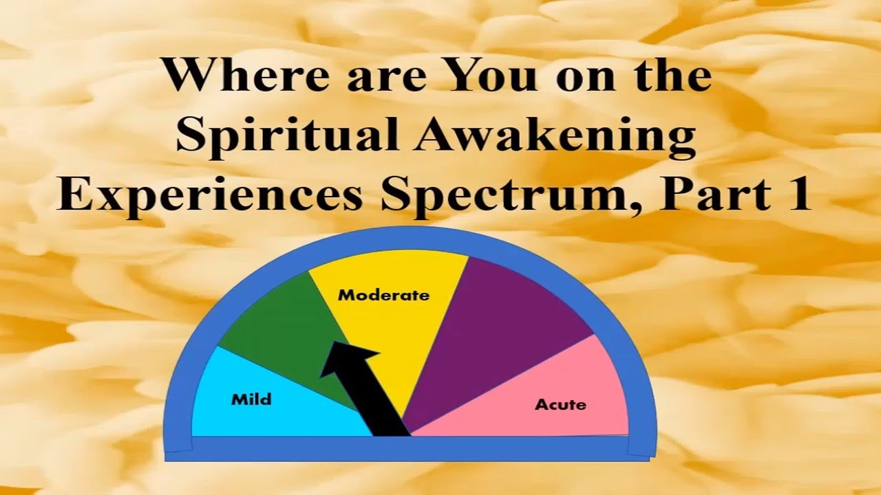 Spiritual Awakening and Transformative Experiences Spectrum, Part 1 ...