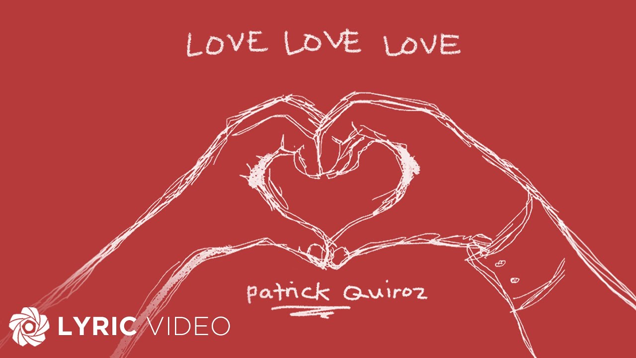 Love Love Love - Patrick Quiroz (Lyrics) - YouTube