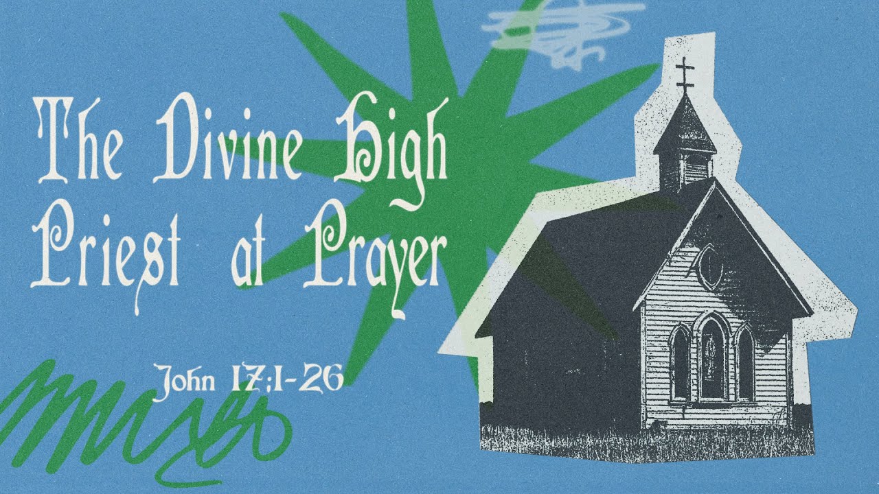 July 13 Sermon | The Divine High Priest at Prayer | Twin City Bible ...
