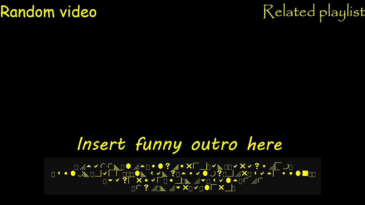 Behold, my new funny outro lol XD aaaaaaaaaaaaaaaa - YouTube