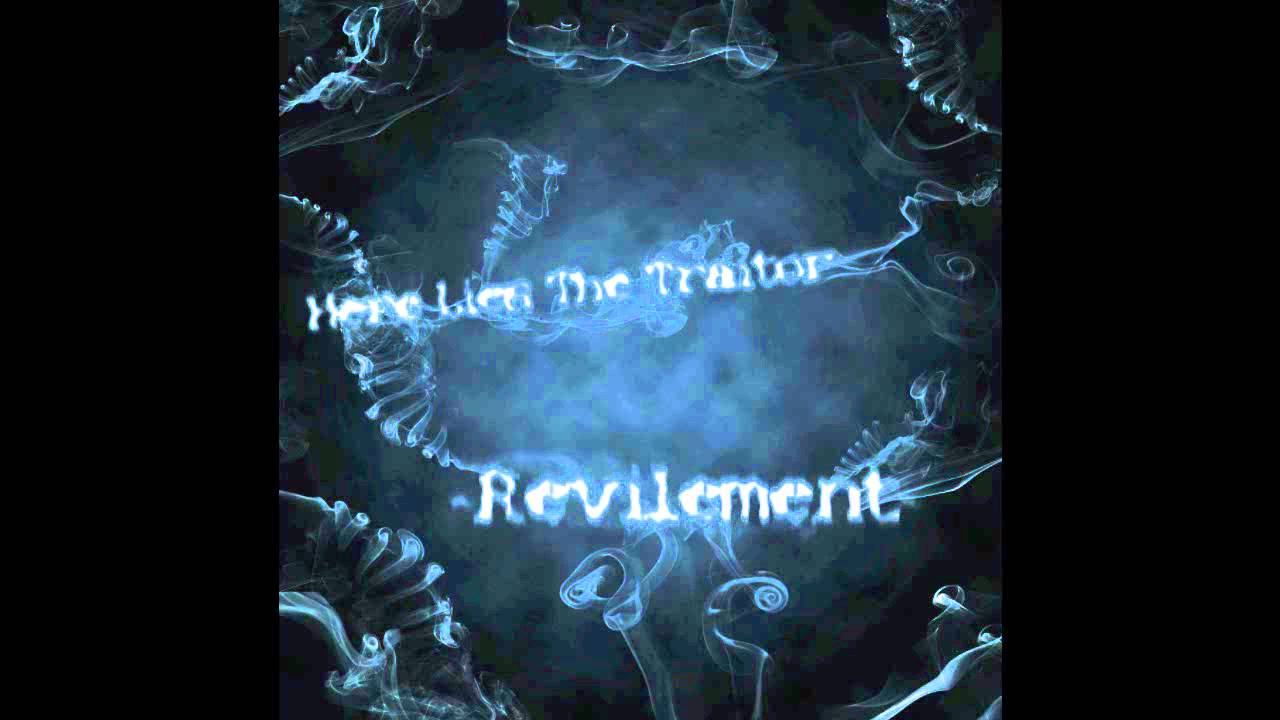 Here Lies The Traitor - Revilement (HQ) - YouTube