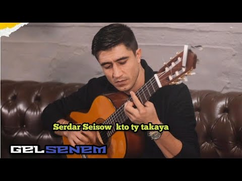 Serdar Seisow  kto ty takaya