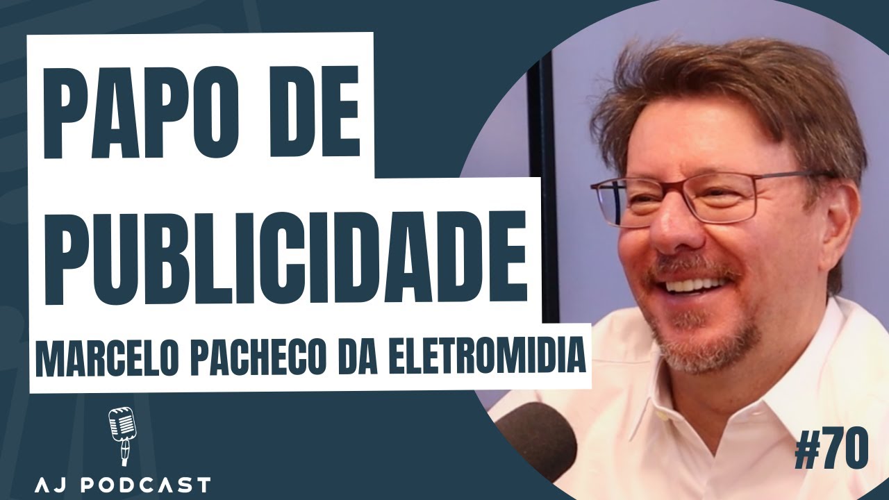 Marcelo Pacheco - Eletromídia - AJPODCAST #70 - YouTube