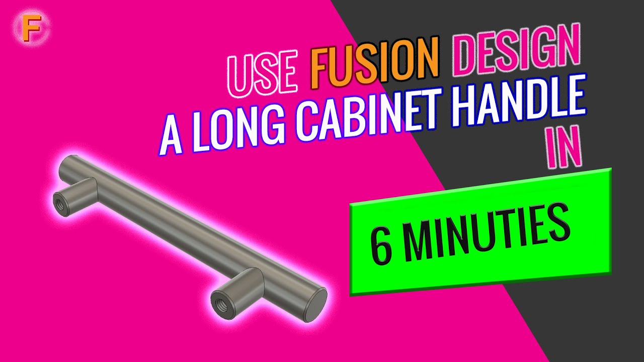 0001. Using Fusion 360 design a Long Cabinet Handle in Only 6 munities ...
