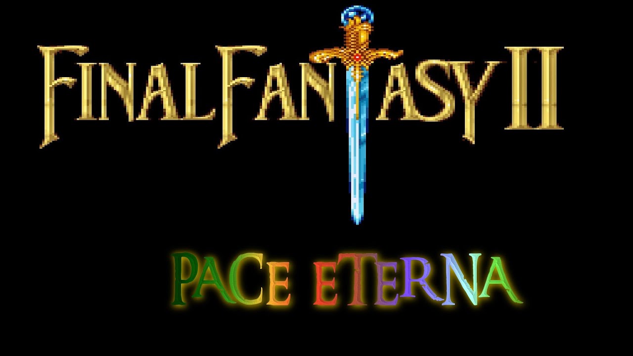 PACE ETERNA - FINAL FANTASY II #11 [𝔽𝕀ℕ𝔸𝕃𝔼] - YouTube