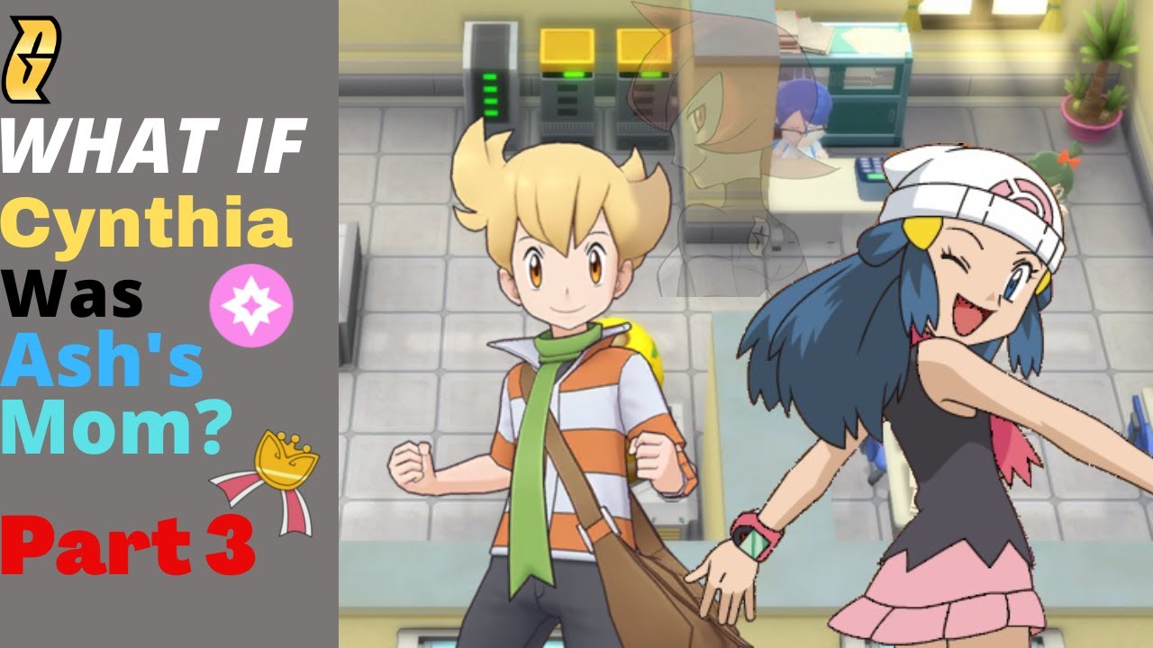 What if Cynthia was ash's mom? part 3 | Pokémon What if? - YouTube