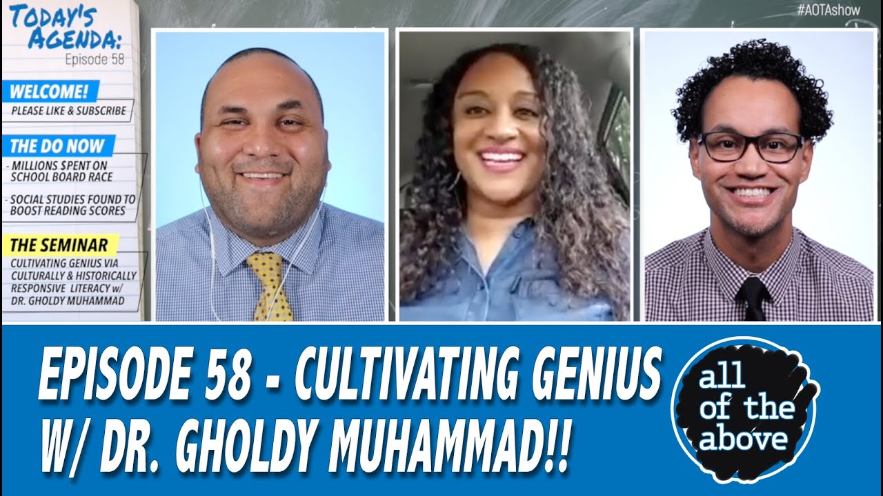 Cultivating Genius w/ Dr. Gholdy Muhammad - All of the Above Episode 58 ...