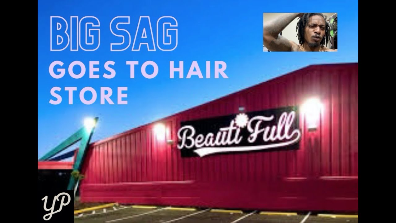 Big Sag Season- VA (Beautifull hair store) - YouTube