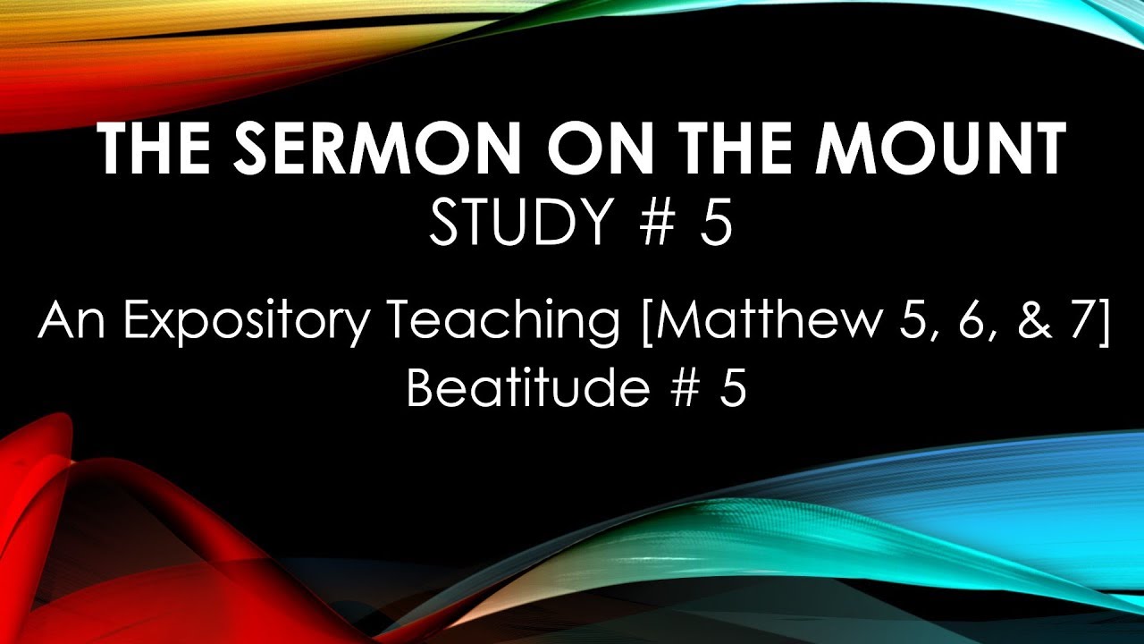 The Sermon On the Mount Lesson 5: Beatitude 5 - YouTube