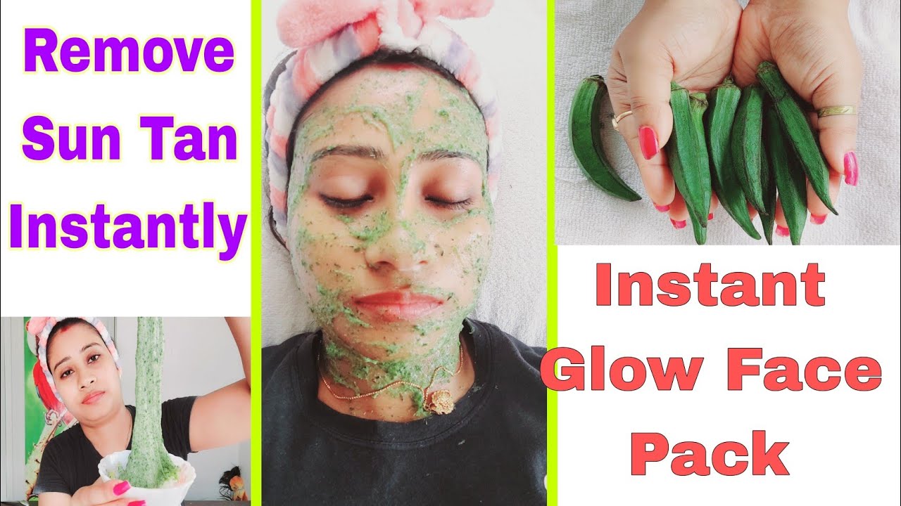 Remove Sun Tan Instantly | Lady Finger De tan Face Pack | Instant Glow ...